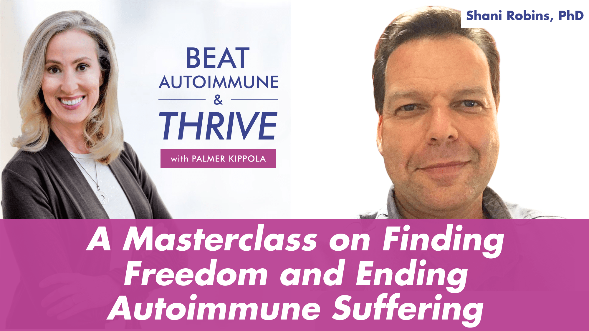 Ending Autoimmune Suffering with Shani Robins, PhD